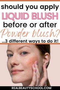 Liquid vs. Powder Blush: Before or after? - Real Beauty School